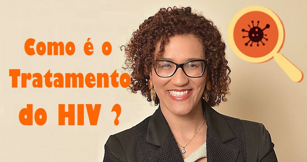 Como é o tratamento do HIV - Dra keilla Freitas